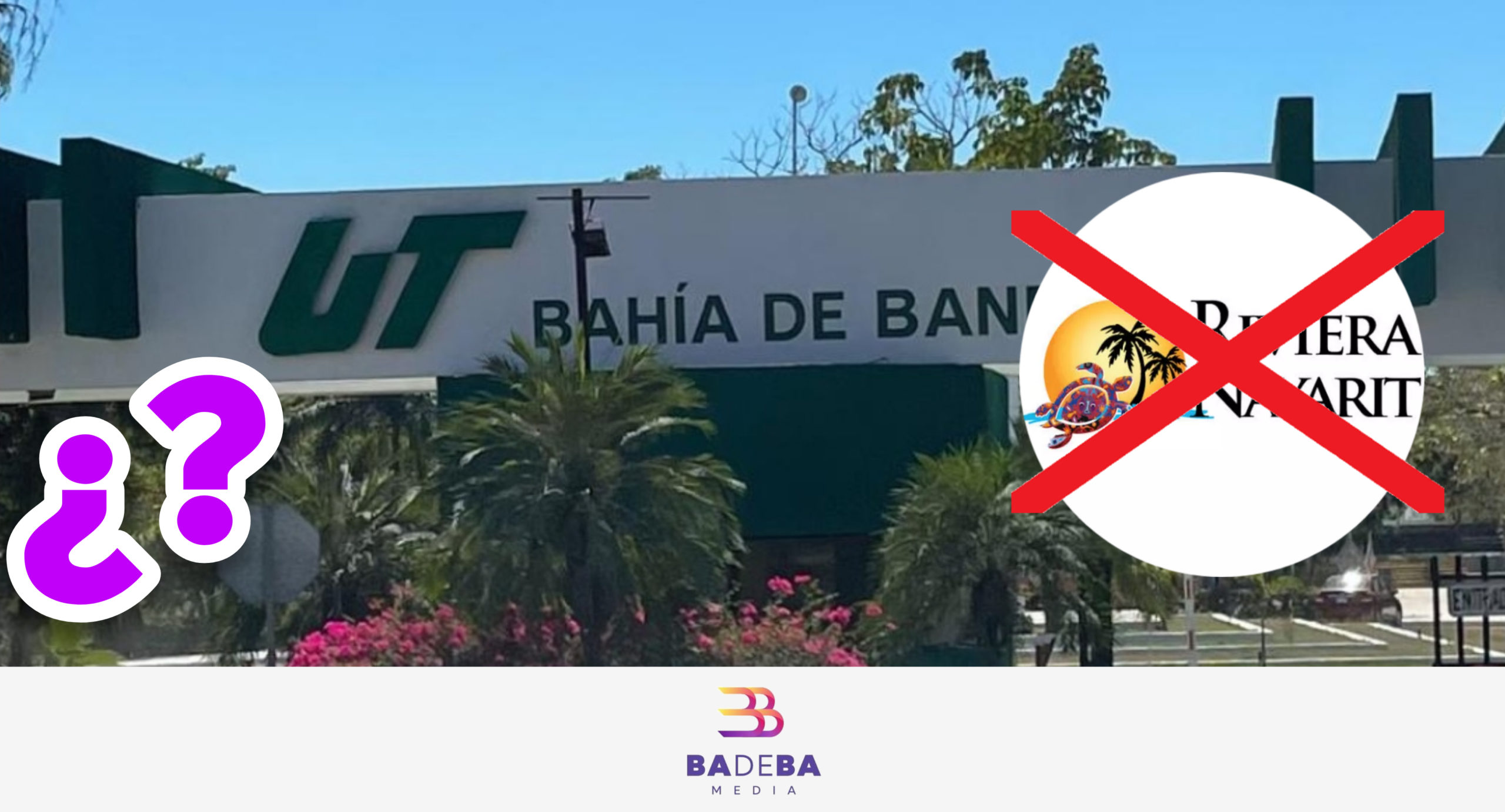 Borran a la Riviera Nayarit de fachada en la UTBB — Badeba Media